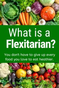 What is a Flexitarian Diet? (Think Progress, Not Perfection!)